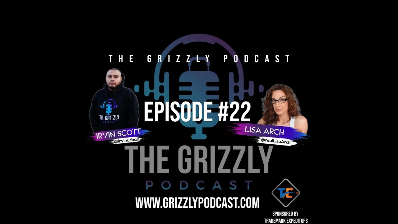 The Grizzly Podcast - "Arch Support" Featuring Lisa Arch (Episode 22 ...