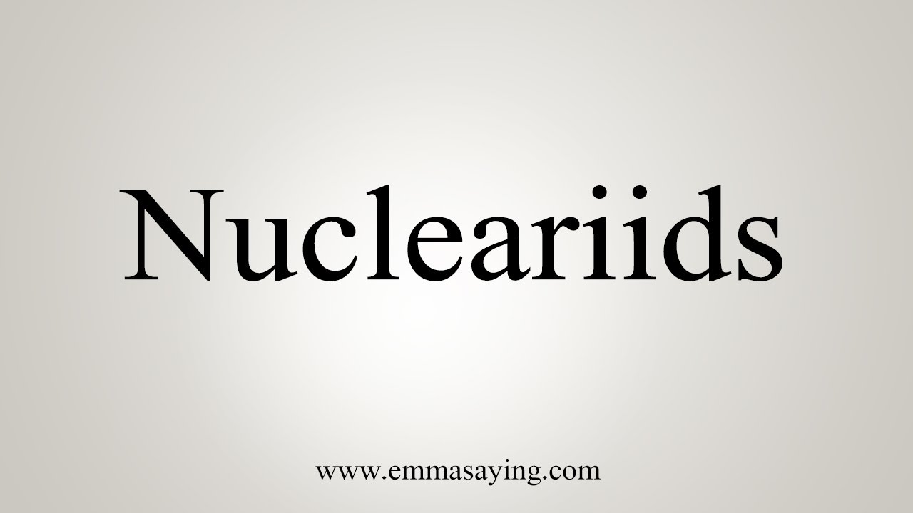 How To Say Nucleariids - YouTube