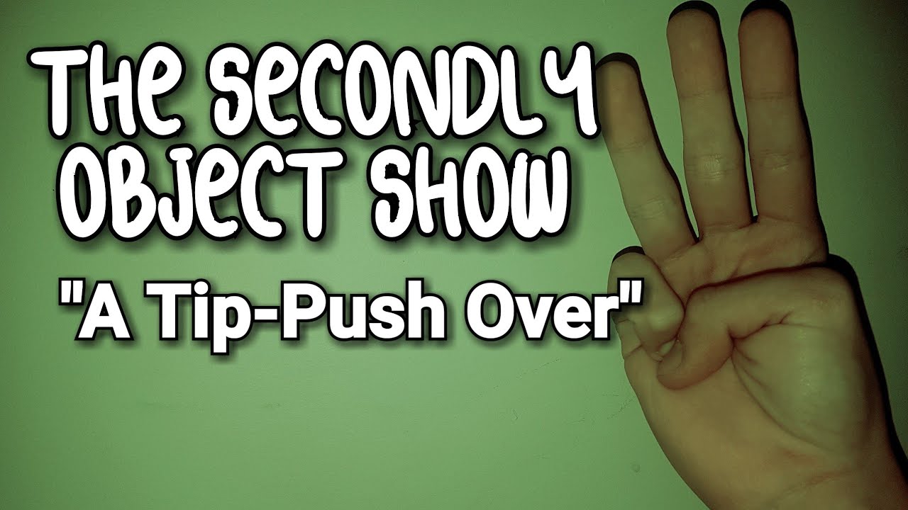 The Secondly Object Show | S14E3 | "A Tip-Push Over" - YouTube