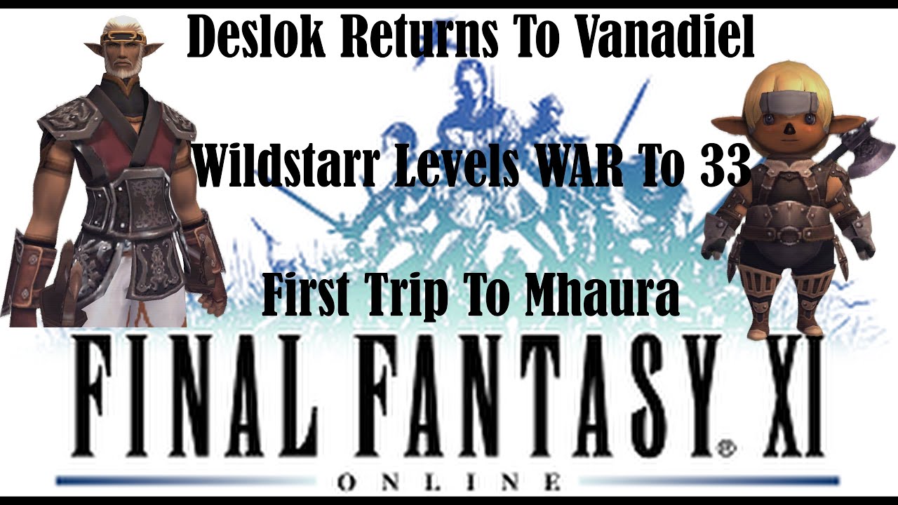 Deslok Plays Final Fantasy Eleven - Wildstarr Levels To 33 And First ...