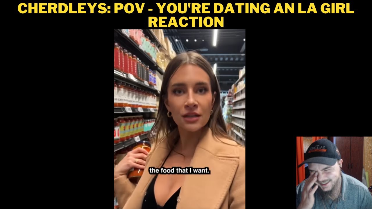 Cherdleys: POV - You're dating An LA Girl Reaction - YouTube