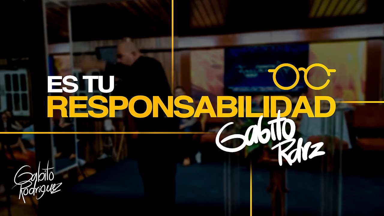 Tema: Es tu Responsabilidad - Pastor Gabito Rodriguez - YouTube