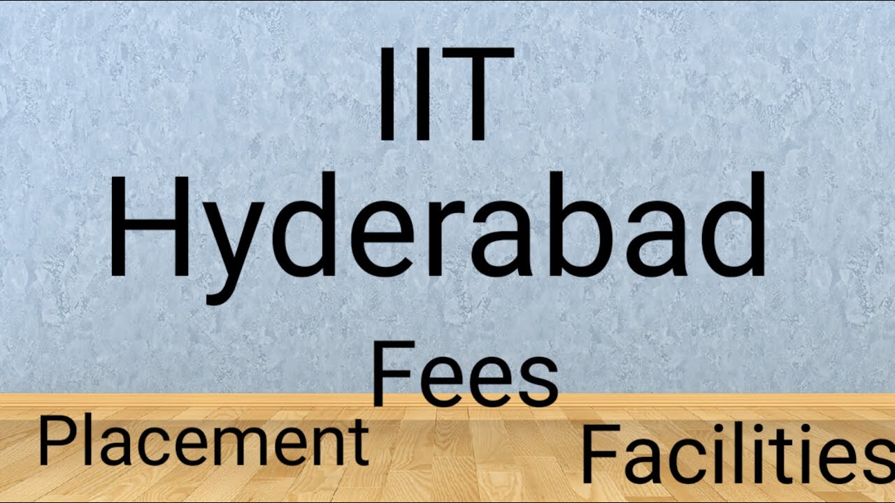 IIT Hyderabad: Placement, Fees, Facilities, College Details - YouTube