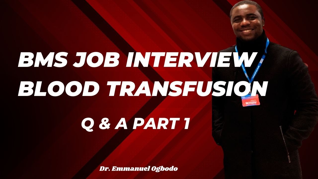 BMS JOB INTERVIEW BLOOD TRANSFUSION QUESTIONS & ANSWERS PART 1 II ...