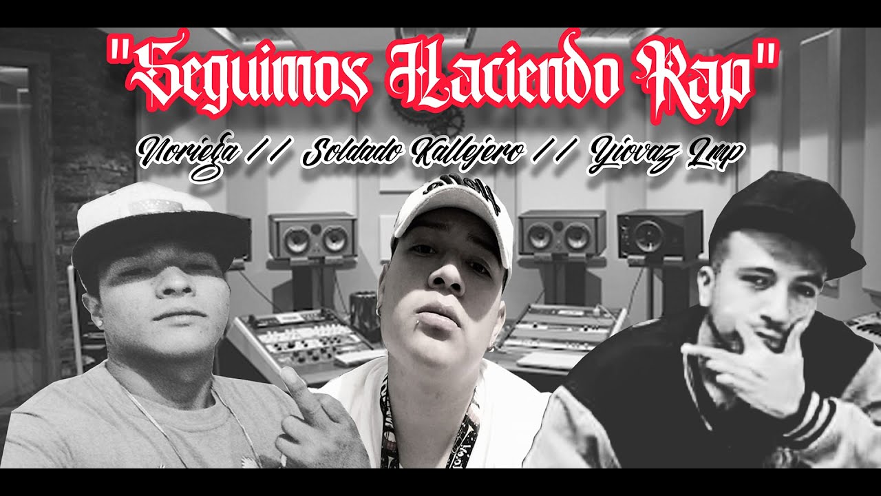 SEGUIMOS HACIENDO RAP - Noriega ft Soldado Kallejero & Yiovaz lmp ...
