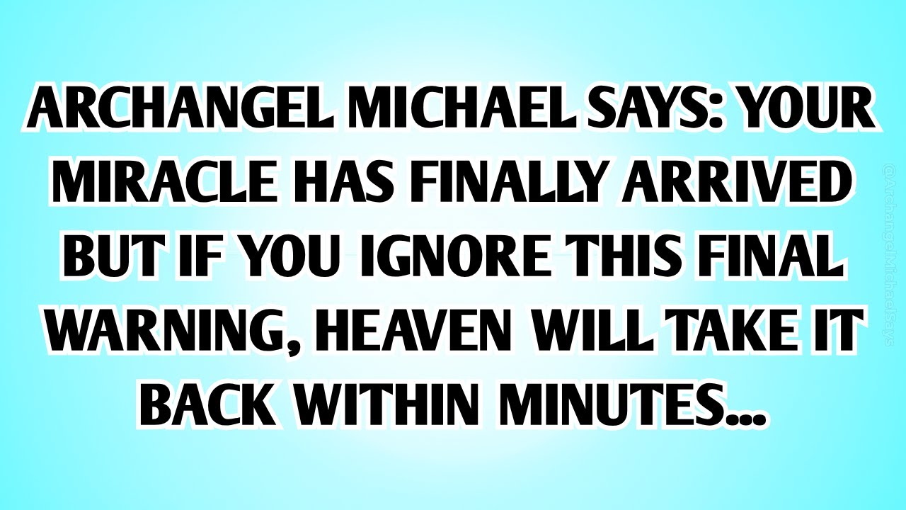👉ARCHANGEL MICHAEL SAYS: YOUR MIRACLE HAS FINALLY ARRIVED BUT IF YOU ...