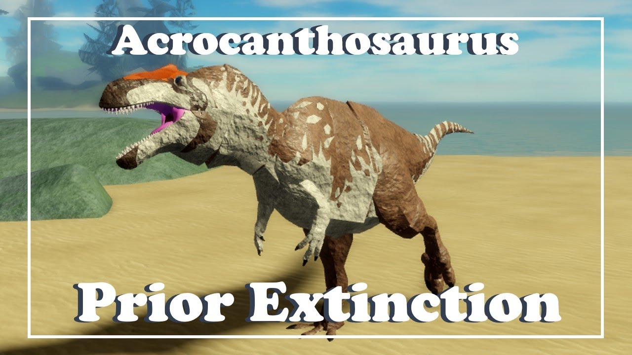 Roblox Prior Extinction Showcase: Acrocanthosaurus - YouTube