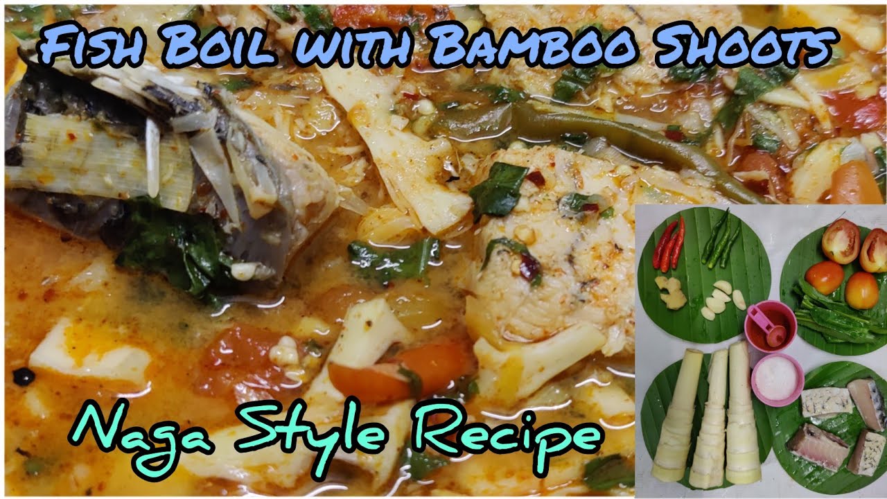 FISH Boil Curry in NAGA Style with Bamboo Shoot #mizoram #nagaland # ...