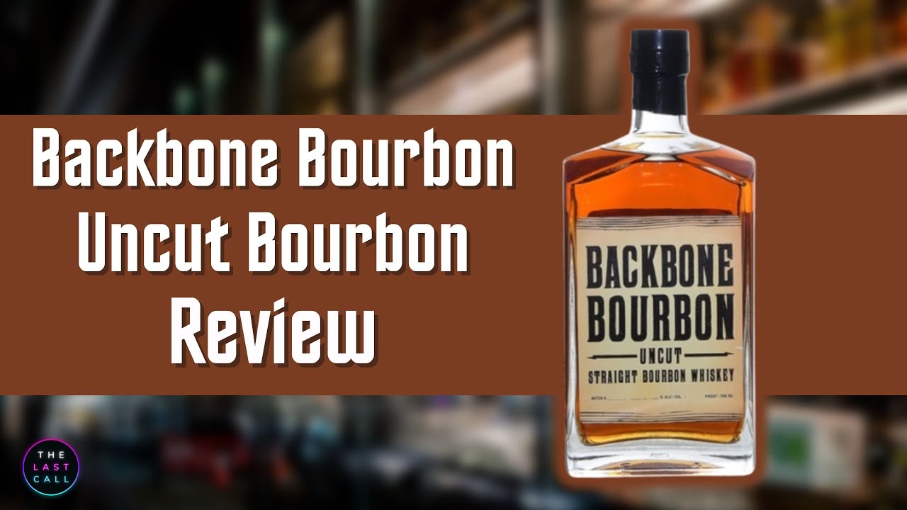 Backbone Bourbon Uncut Bourbon Whiskey Review! - YouTube