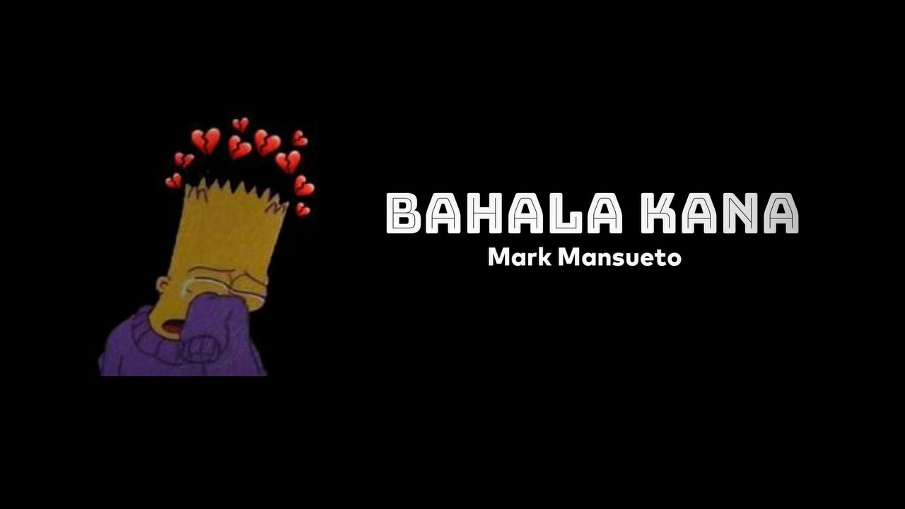 Mark Mansueto - BAHALA KANA ( Official Lyrics ) - YouTube