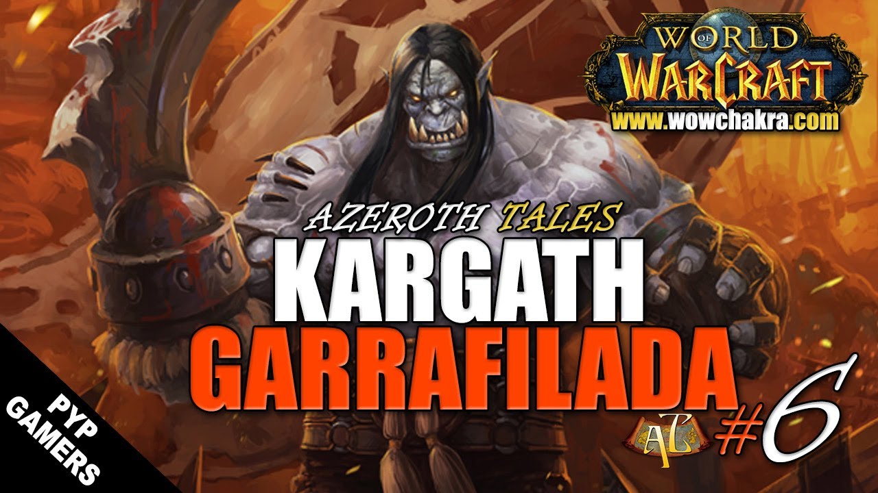 Kargath Garrafilada - Azeroth Tales #6 | World of Warcraft - YouTube