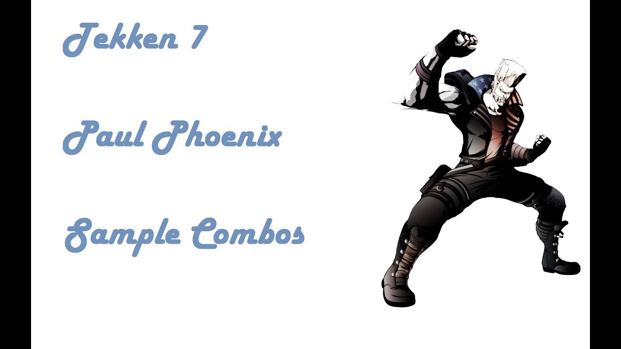 Tekken 7 - Paul Phoenix - Sample Combos - YouTube