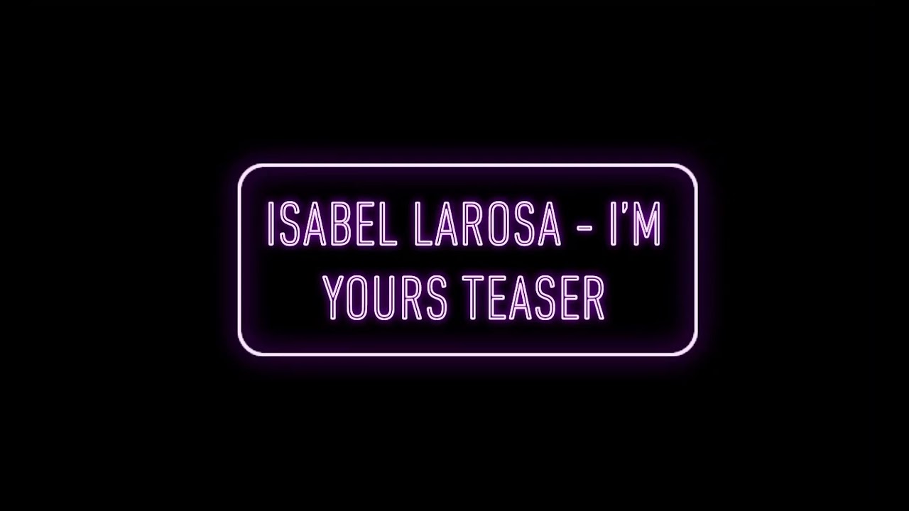 Isabel Larosa - i’m yours TEASER - YouTube