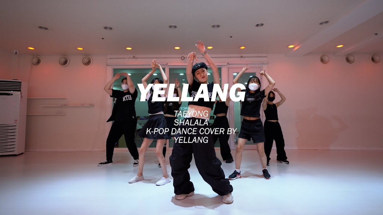 TAEYONG - SHALALAㅣYELLANG K POP DANCE [일산댄스학원] - YouTube