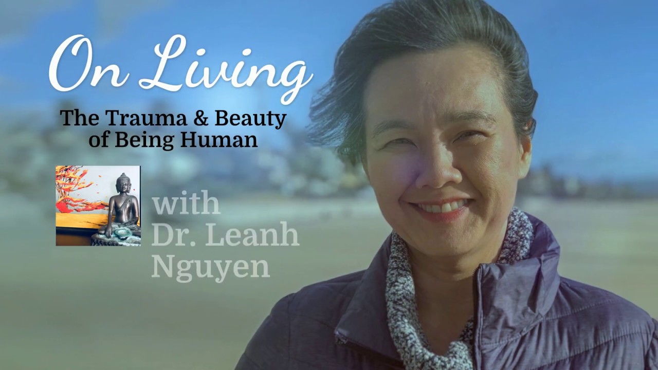 Dr. Leanh Nguyen Looks At Life Experiences and Lessons of Trauma - YouTube