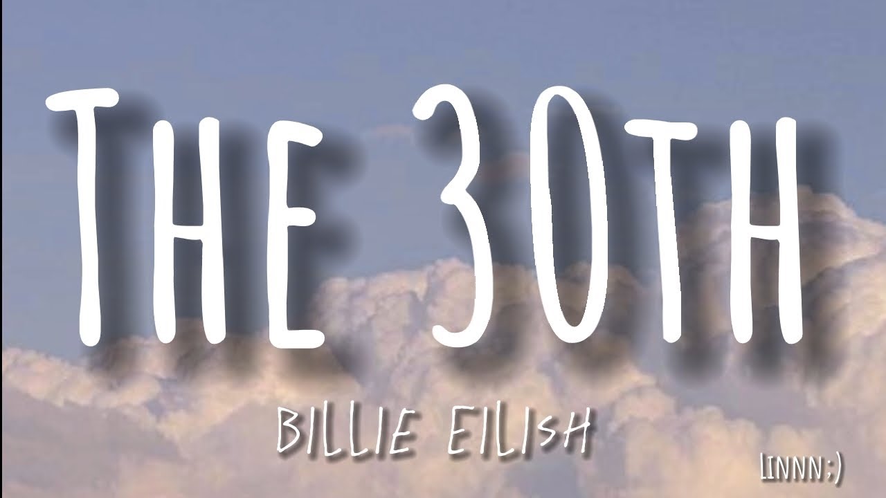 The 30th - Billie Eilish - Lyrics/Letra - YouTube