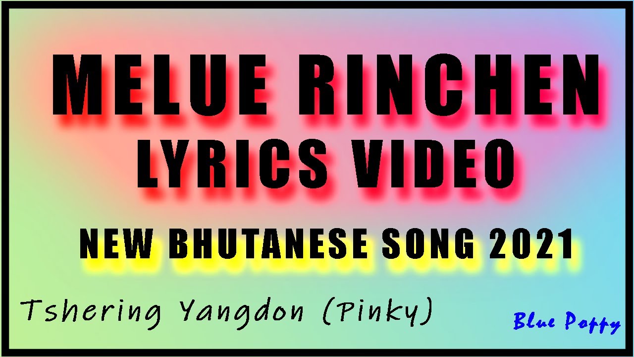 Melue Rinchen || Tshering Yangdon (Pinky) || Lyrics Video|| New ...