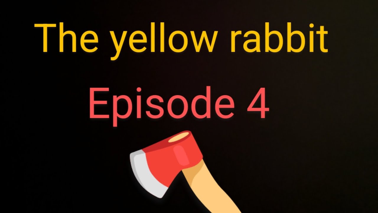 The yellow rabbit episode 4 - YouTube