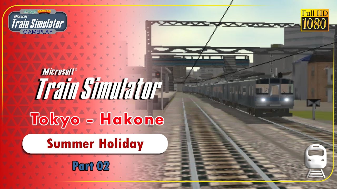 Railluwa Game On_Microsoft Train Simulator-Tokyo - Hakone_ Summer ...