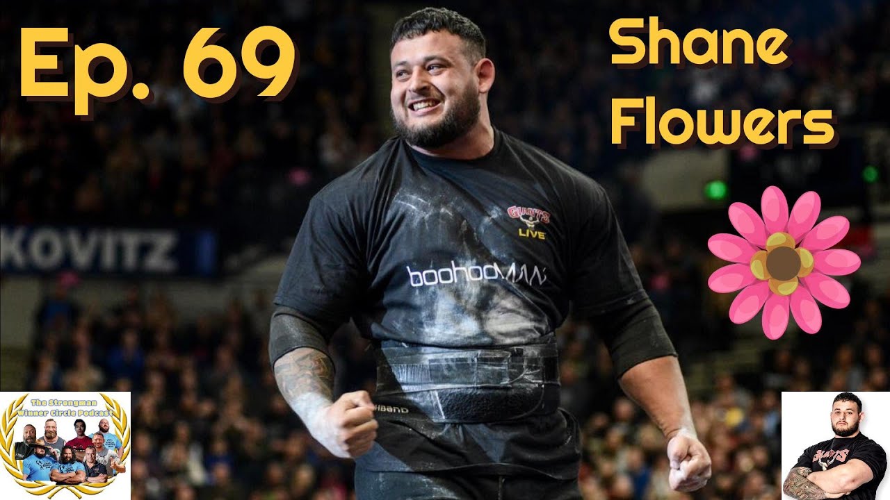 The Strongman Winner's Circle Podcast - Ep.69 - Shane Flowers - YouTube