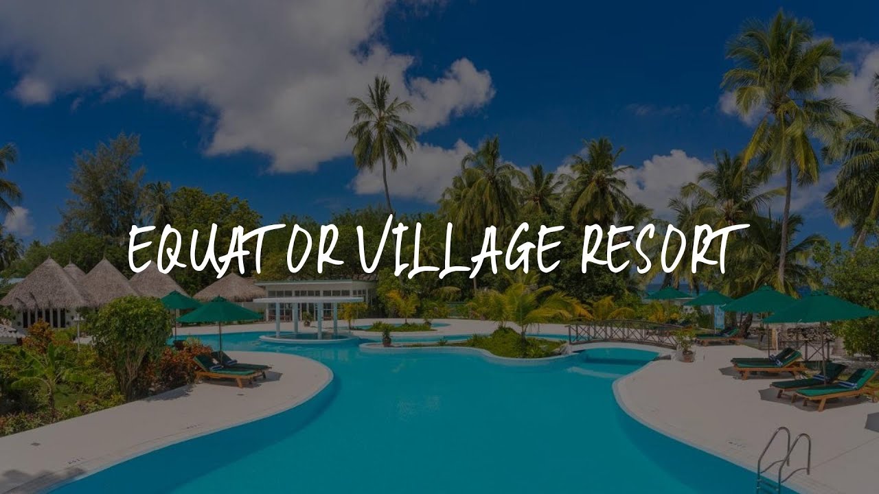 Equator Village Resort Review - Gan , Maldives - YouTube