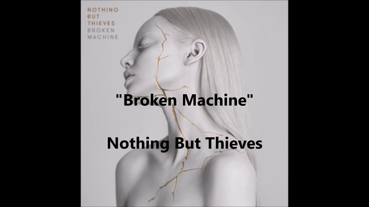 Broken machine -Nothing but Thieves (lyrics) - YouTube