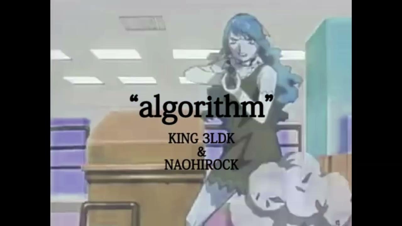 “algorithm” King 3ldk & NaohiRock - YouTube