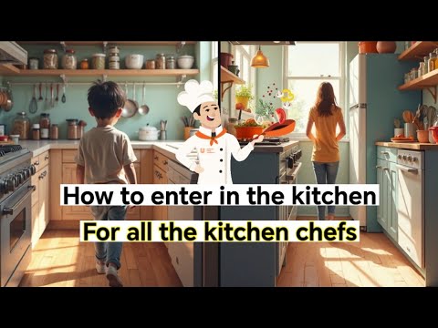 How to Enter the Kitchen for the First Time? | Kitchen Rules & Tips for ...