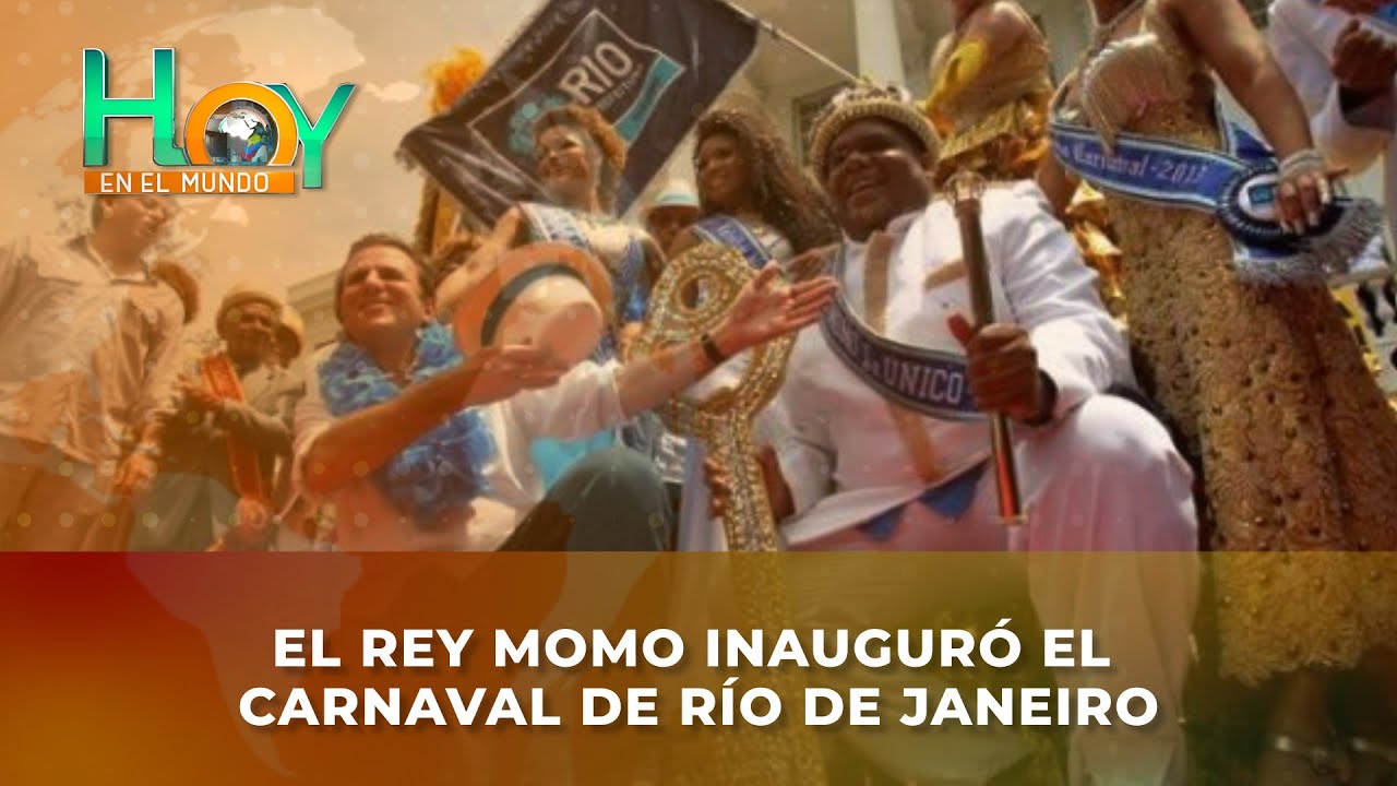 Hoy en el Mundo: El Rey Momo inauguró el Carnaval de Río de Janeiro ...