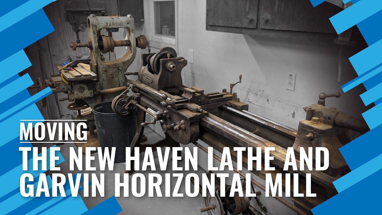 Moving the New Haven Lathe and Garvin Horizontal Mill - YouTube