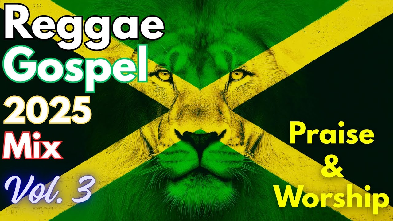 Reggae Gospel Mix Vol. 3 | 2025 Christian Roots & Praise Album - YouTube