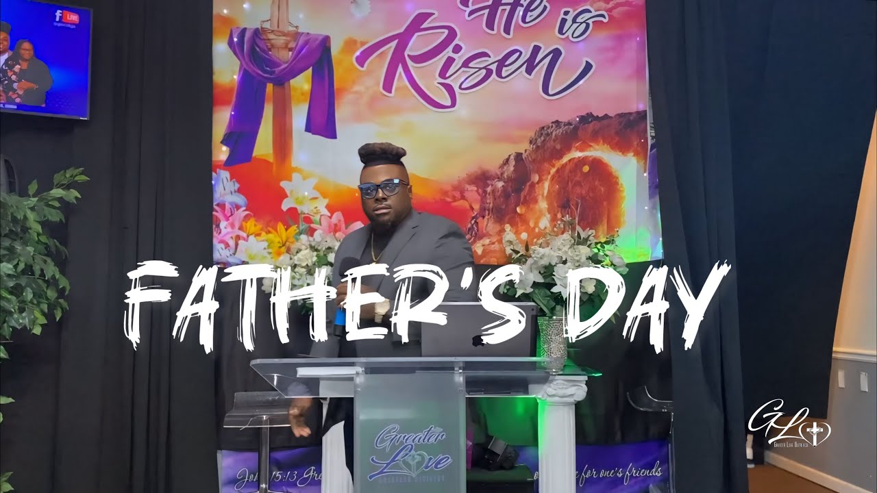 Father's Day | Pastor Christopher Deshun Williams | Greater Love Outreach Ministry - YouTube