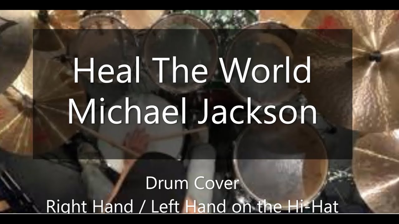 Heal The World - Michael Jackson - Drum Cover (Right Hand / Left Hand ...