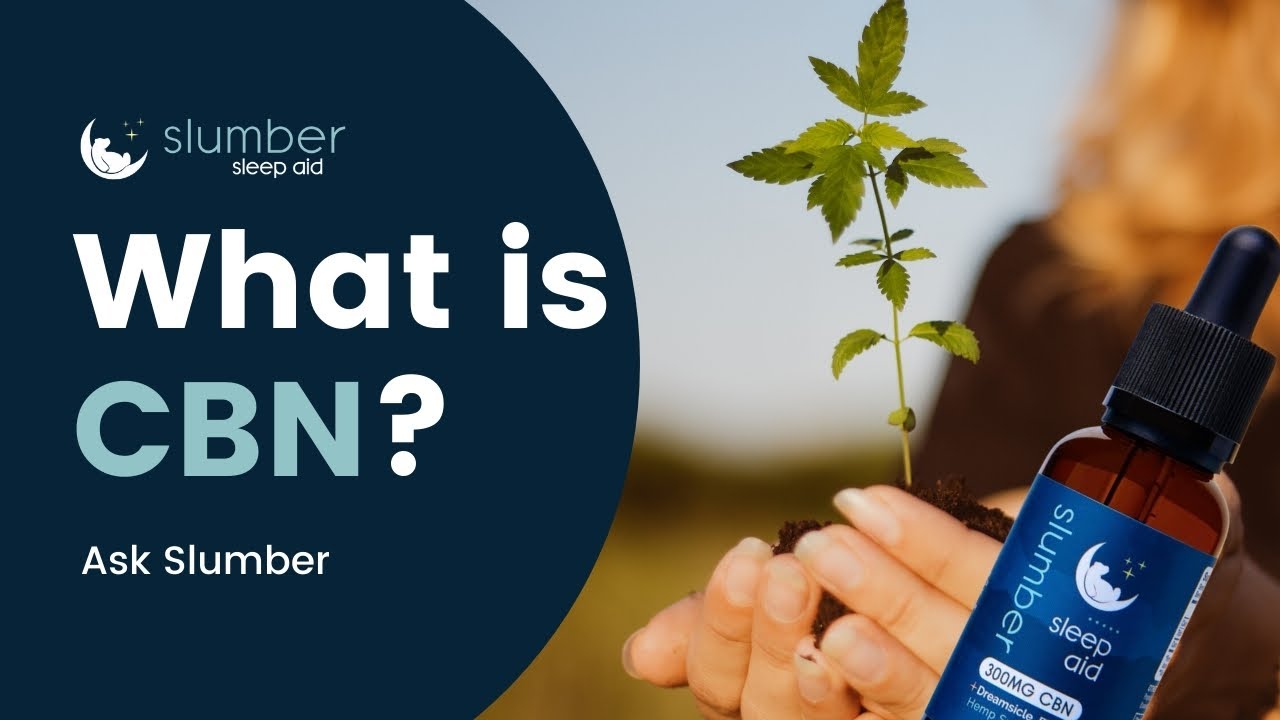 What is CBN (cannabinol)? Learn about CBN and Slumber Sleep Aid. - YouTube