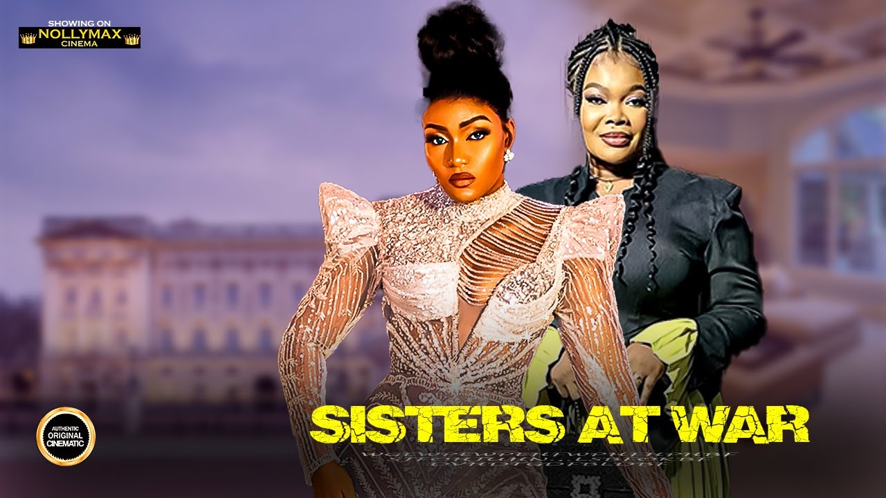 SISTERS AT WAR - (QUEEN NWOKOYE | ONNY MICHAEL | RUBBY ORJIAKOR) LATEST ...