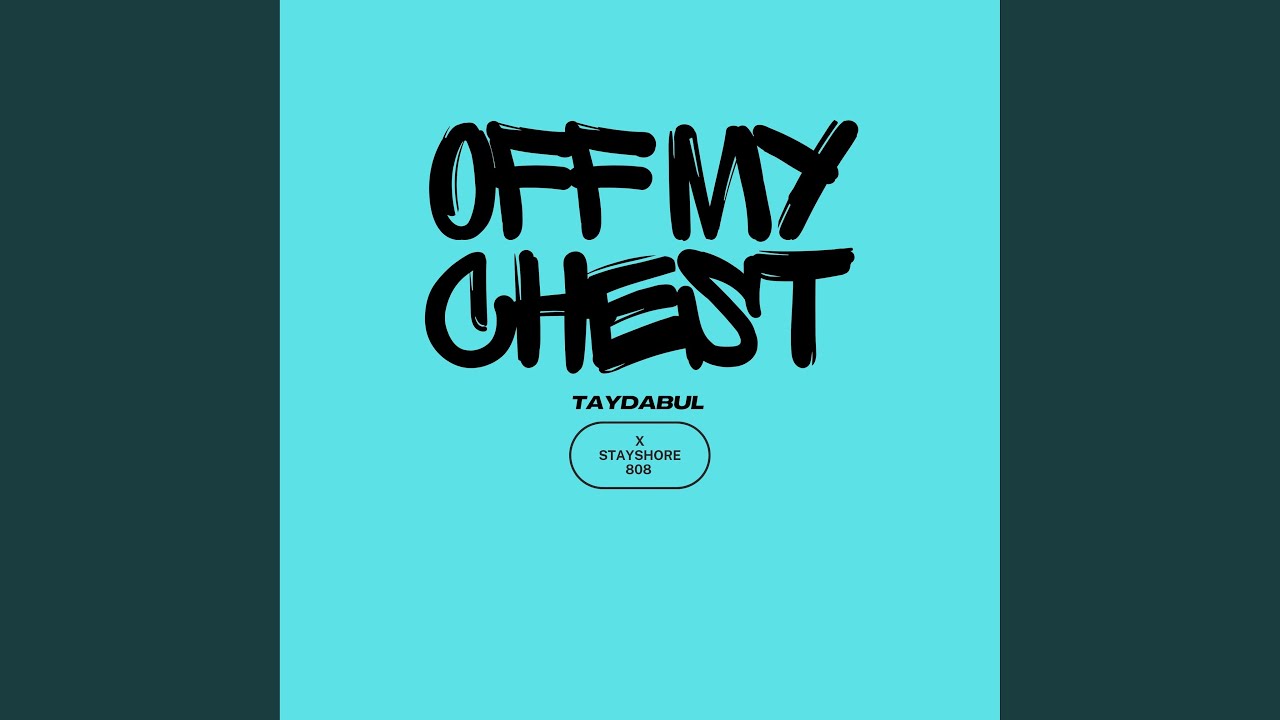 Off My Chest - YouTube