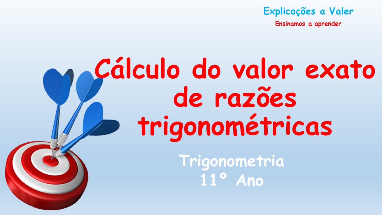 Trigonometria 11º Ano - Cálculo do valor exato de razões ...