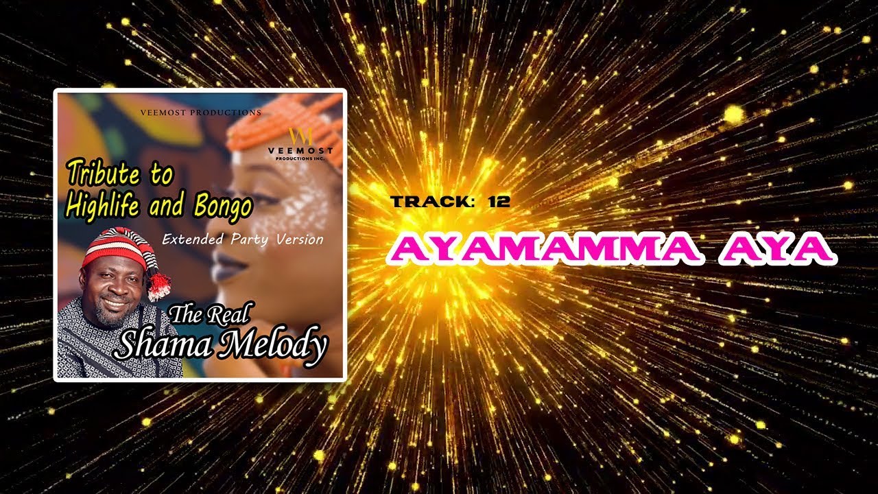 Ayamamma Aya - Tribute to Highlife and Bongo - Shama Melody (Promo ...