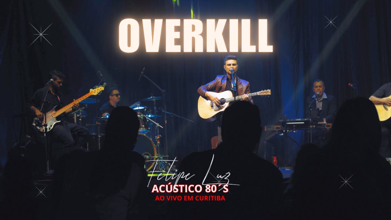 FELIPE LUZ - OVERKILL I Acústico80´s - Ao vivo em Curitiba - YouTube