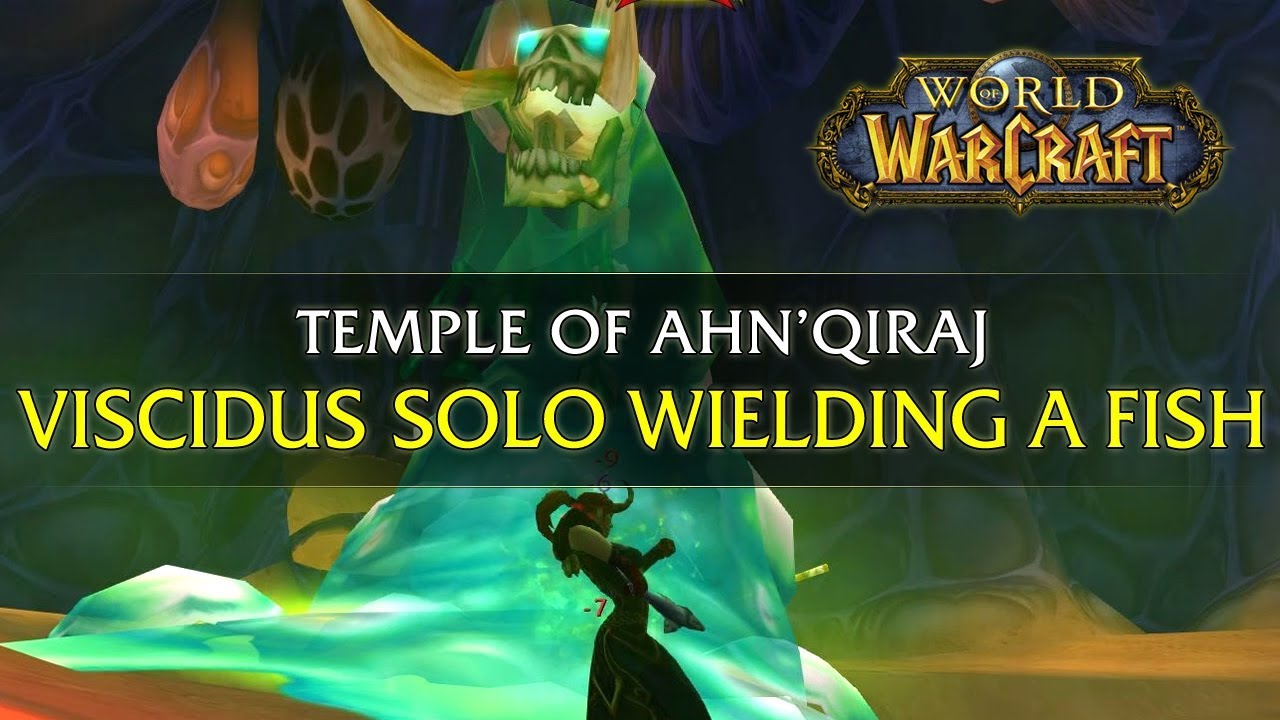 World of Warcraft: Viscidus Solo Wielding a Fish! - YouTube