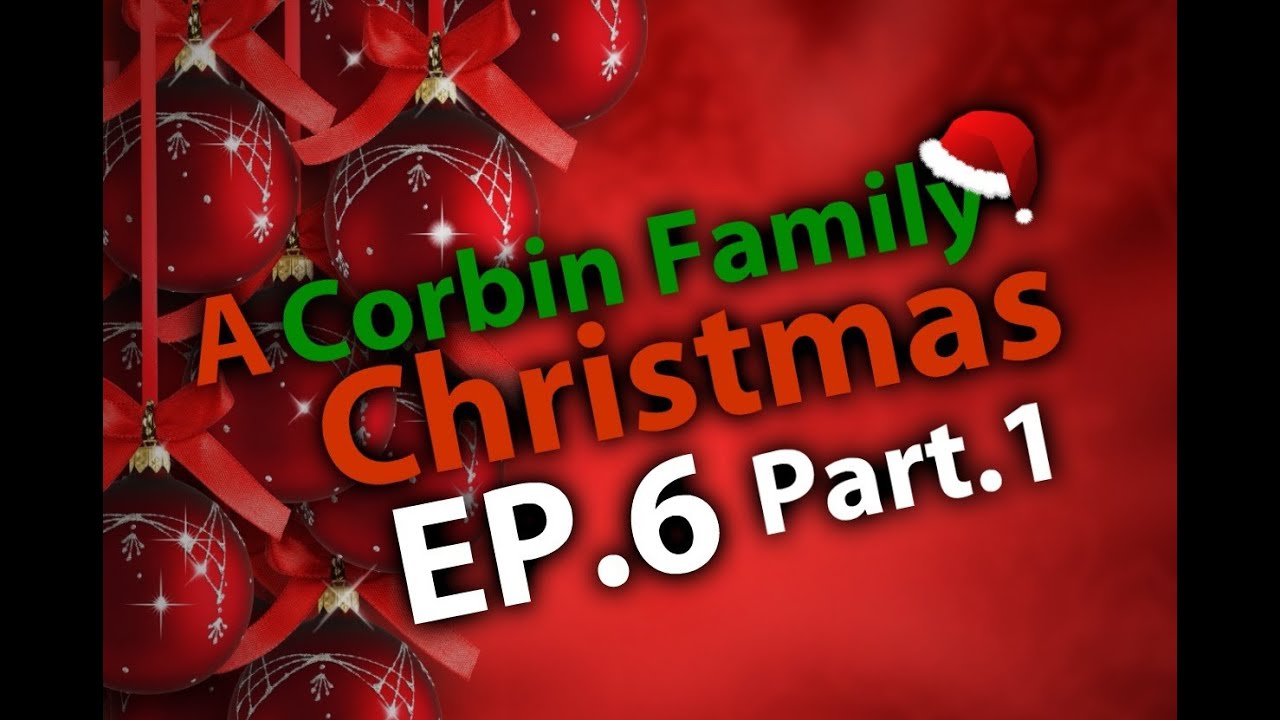 The Corbin Family EP.6 Part.1 A Corbin Family Christmas - YouTube
