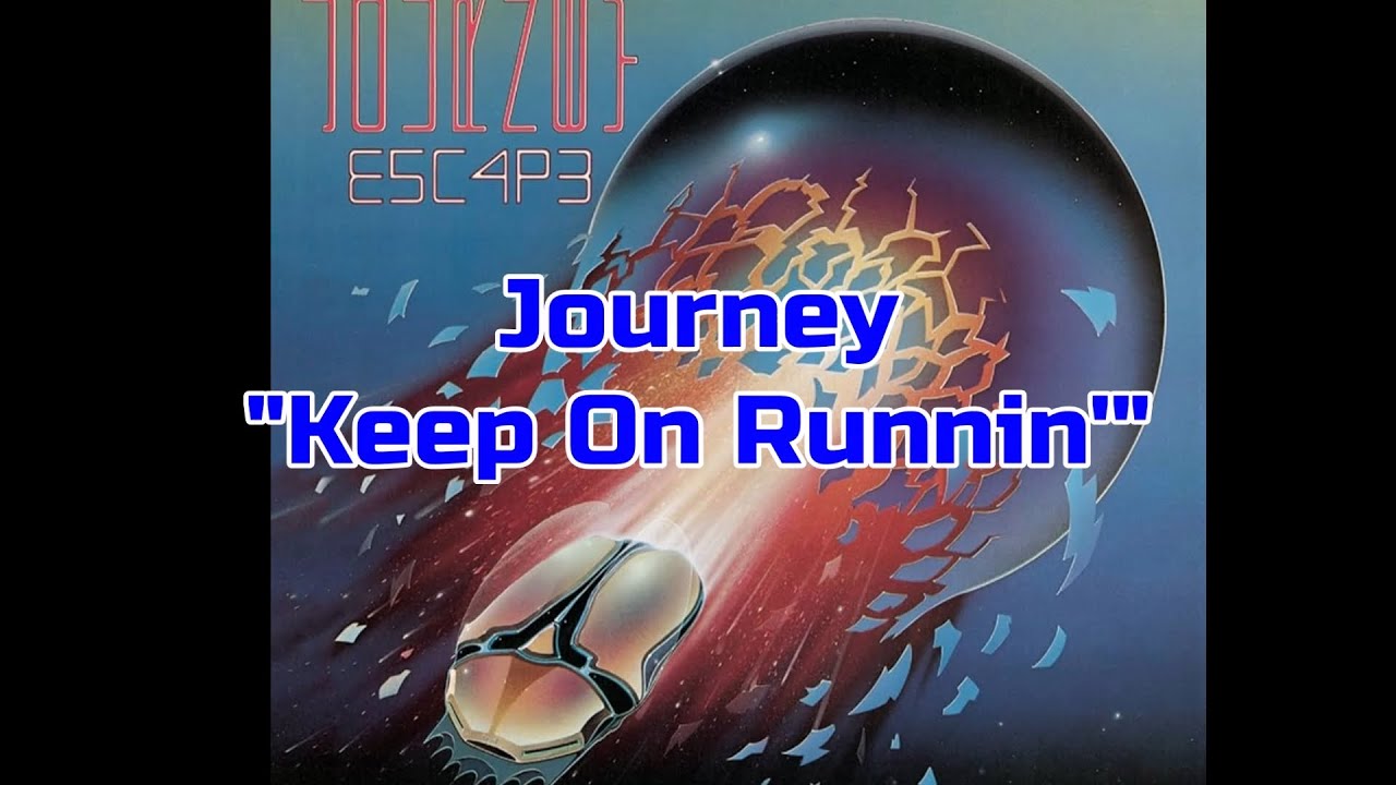 Journey - "Keep On Runnin'" HQ/With Onscreen Lyrics! - YouTube