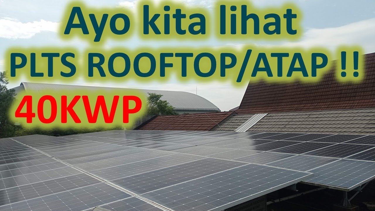 Ayo kita lihat PLTS ROOFTOP / atap 40KWP !! - YouTube