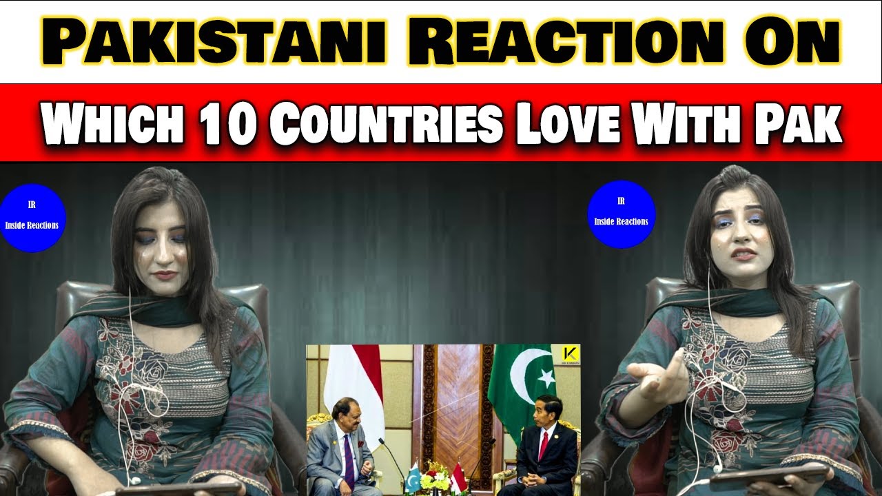 PAKISTANI REACTION ON WHICH 10 COUNTRIES LOVE WITH PAKISTAN | INSIDE ...