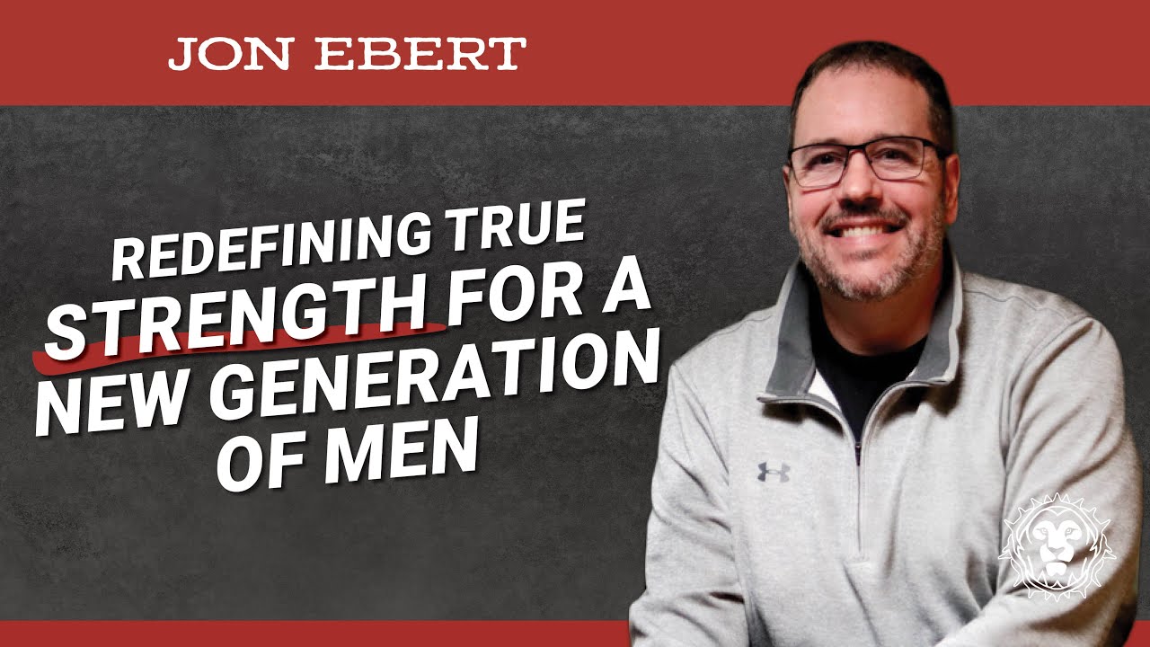 Redefining True Strength for a New Generation of Men with Jon Ebert - YouTube