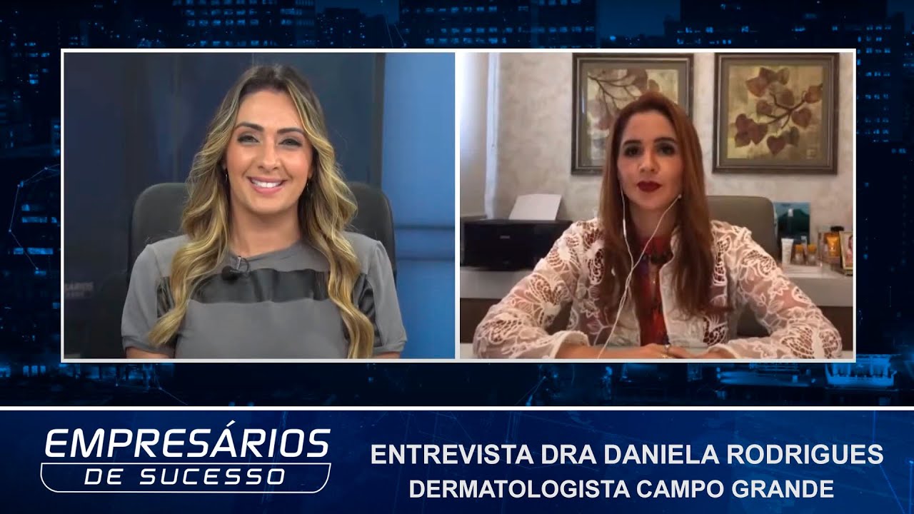 ENTREVISTA DRA DANIELA RODRIGUES, DERMATOLOGISTA CAMPO GRANDE ...