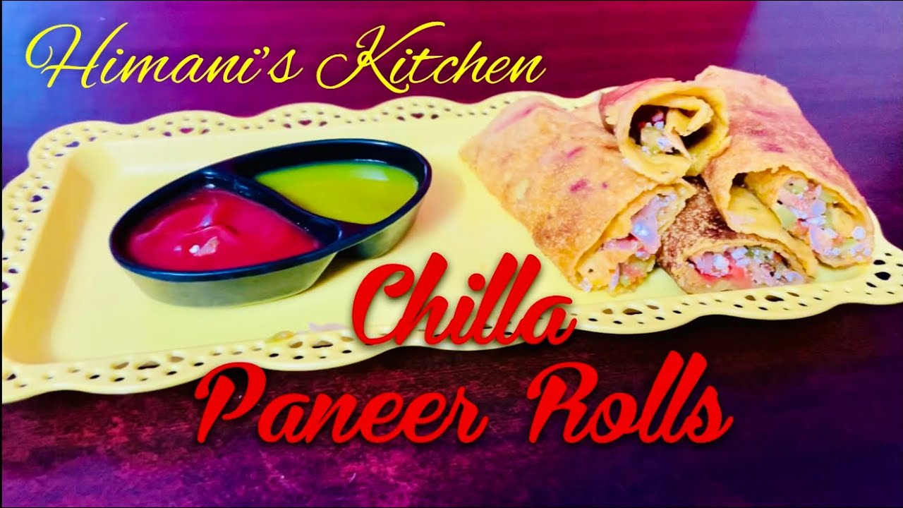 Chilla Paneer Rolls / Himani’s Kitchen Healthy Chilla - YouTube