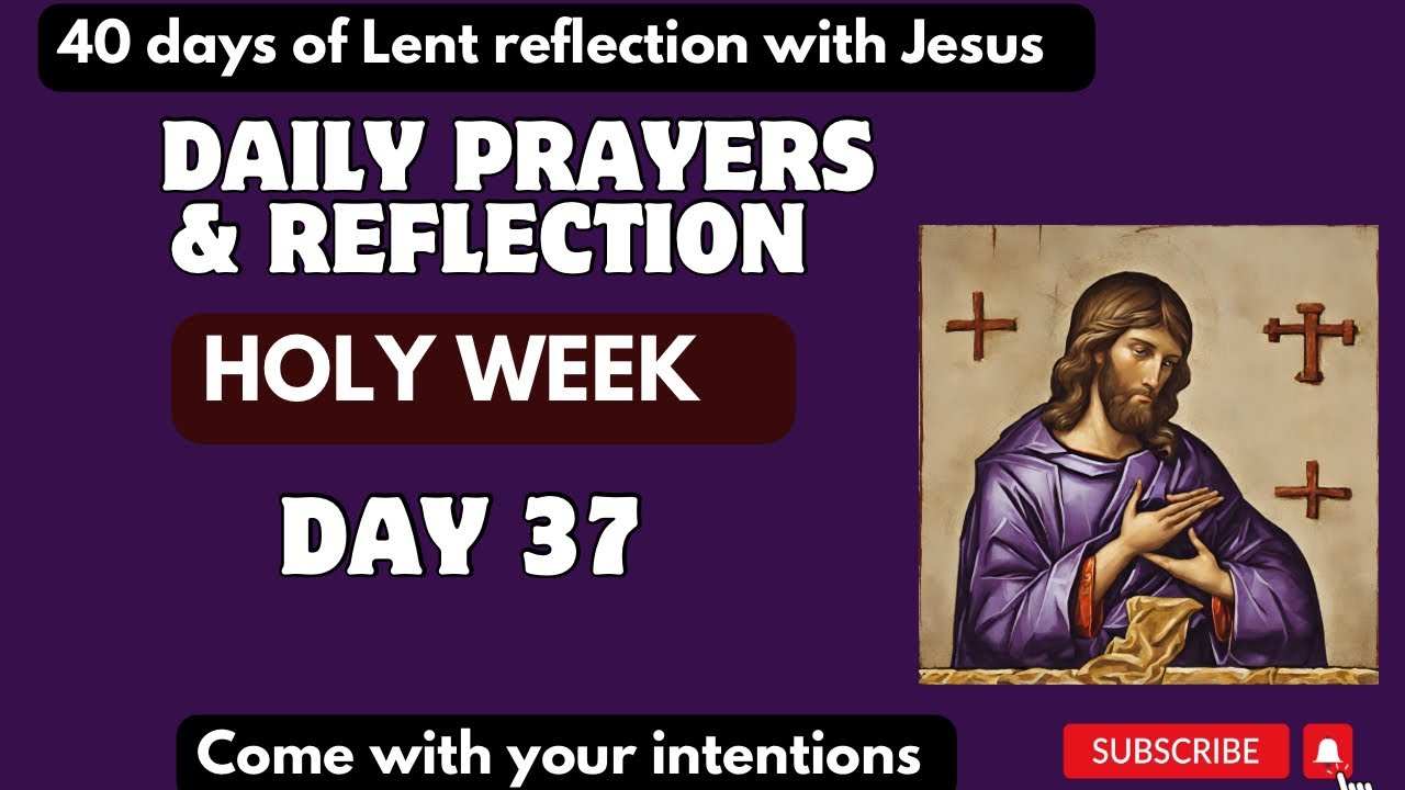 LENT REFLECTION 2024 || Lenten Season Day 37 Reflection|| HOLY WEEK ...