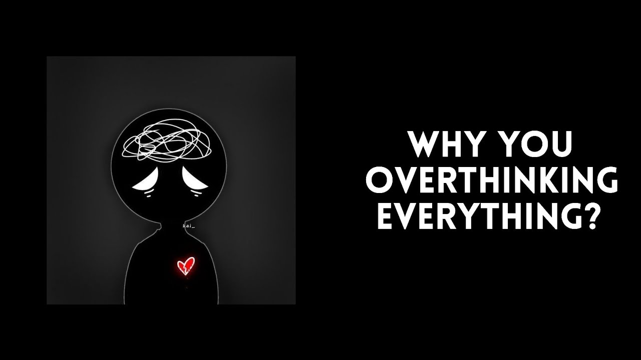 Why You Overthink Everything (And How to Finally Stop) - YouTube
