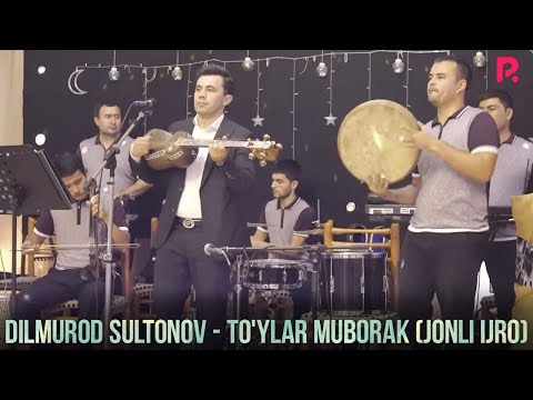 Dilmurod Sultonov - To'ylar muborak (Jonli ijro)